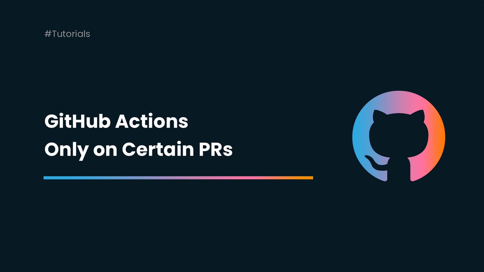 Running GitHub Actions only on Certain Pull Requests Running GitHub Actions only on Certain Pull Requests